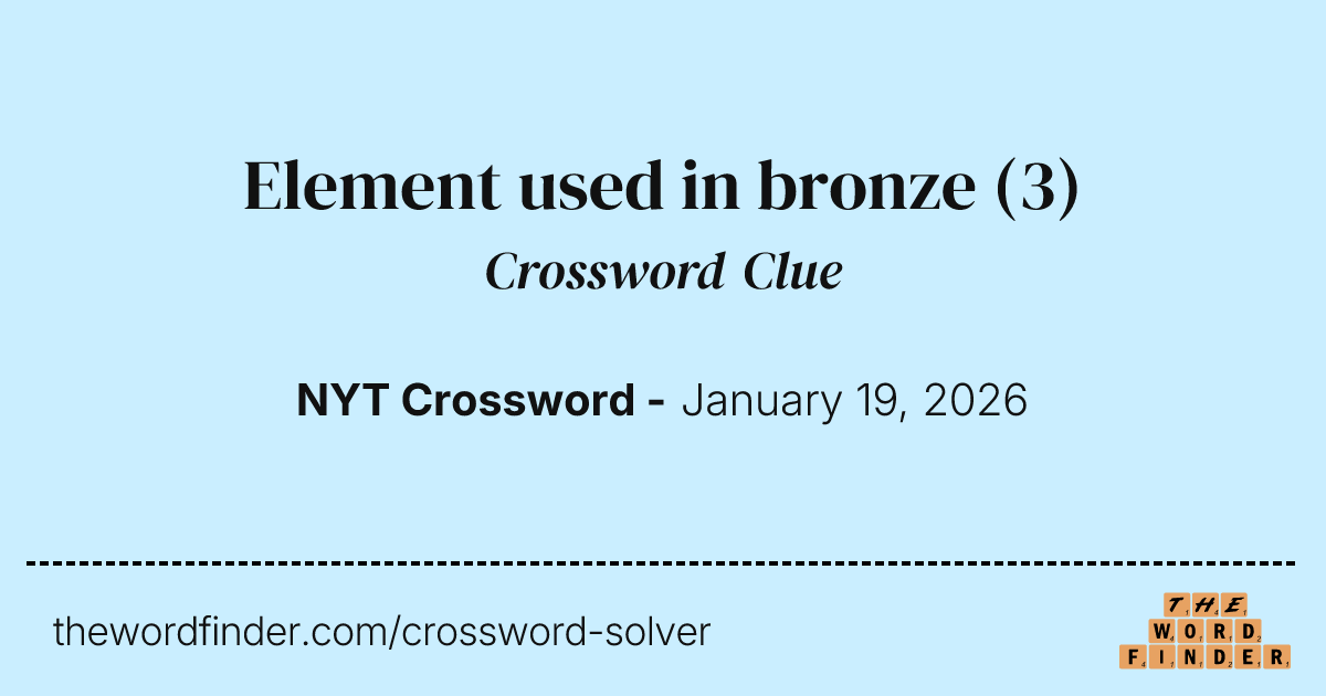Element used in bronze — Crossword Clue