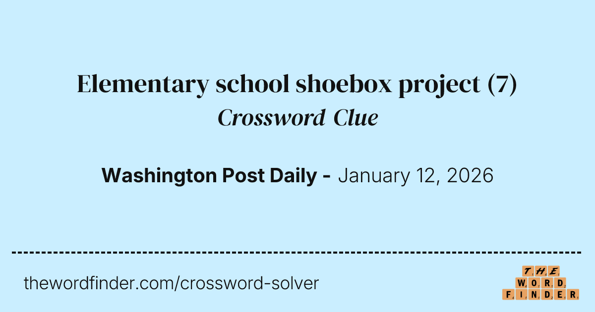 Elementary school shoebox project — Crossword Clue