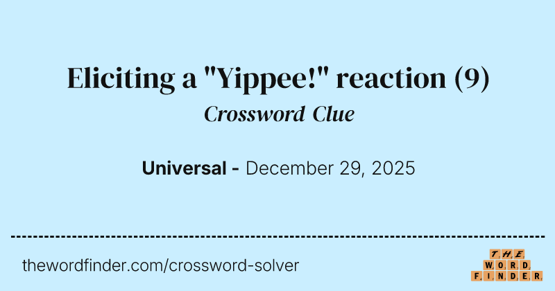 Eliciting a "Yippee!" reaction — Crossword Clue