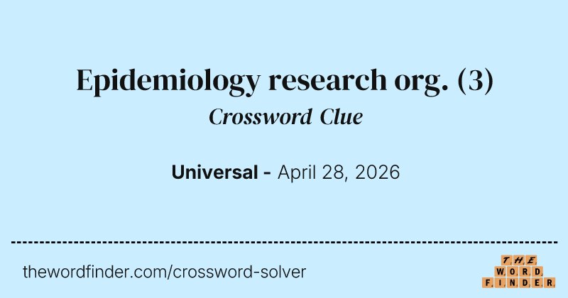 Epidemiology research org. — Crossword Clue