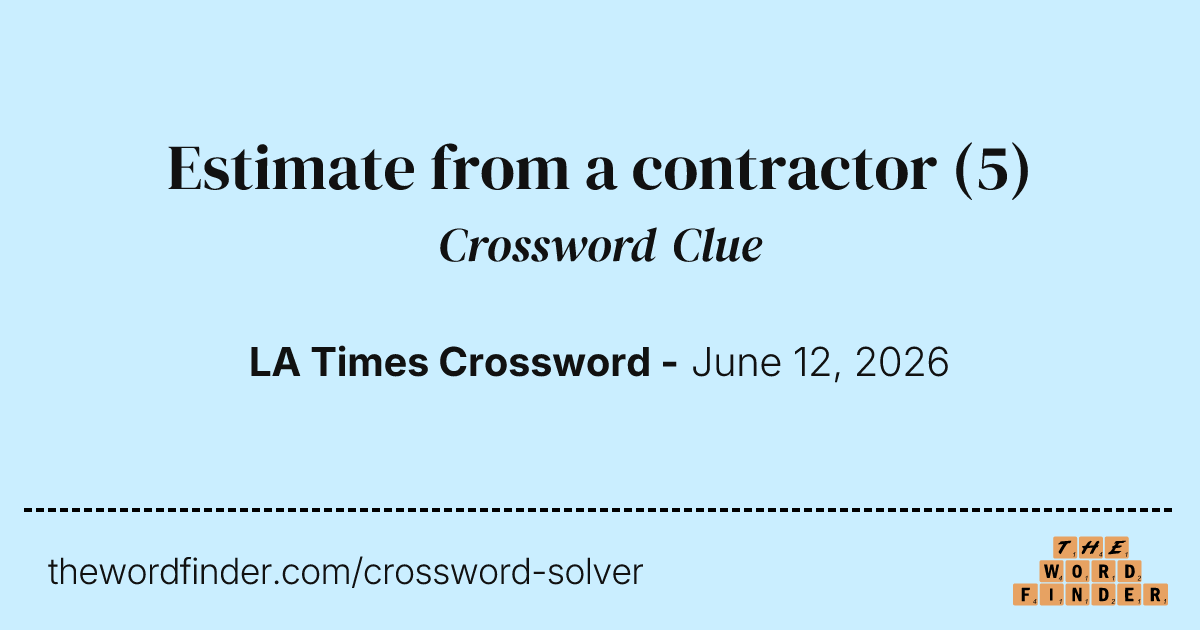 Estimate from a contractor — Crossword Clue