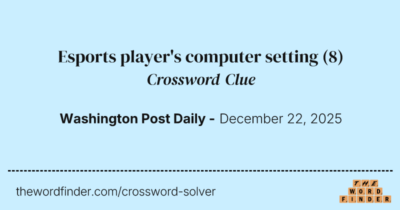 Esports player's computer setting — Crossword Clue