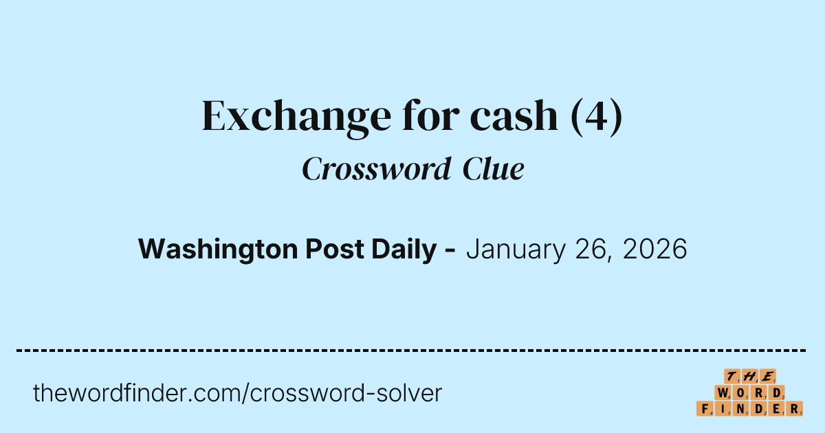 Exchange for cash — Crossword Clue