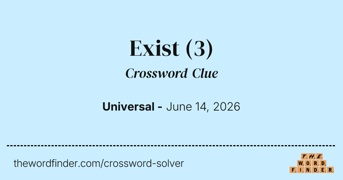 Exist — Crossword Clue