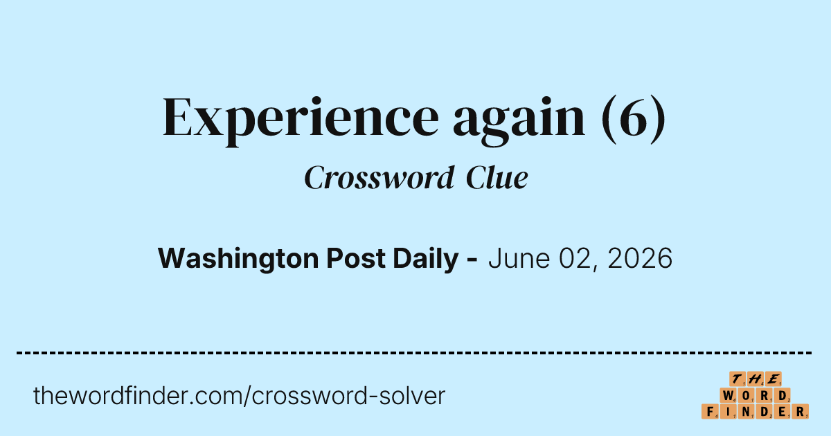 Experience again — Crossword Clue