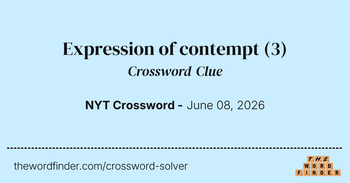 Expression of contempt — Crossword Clue