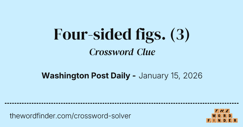 Four-sided figs. — Crossword Clue