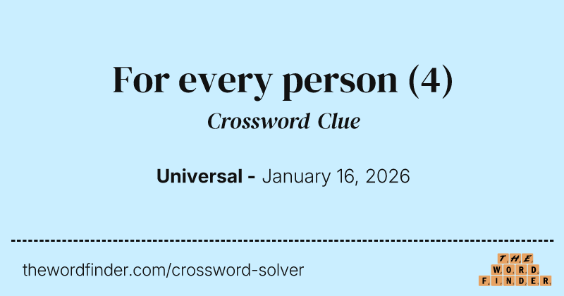 For every person — Crossword Clue