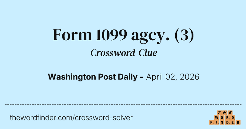 Form 1099 agcy. — Crossword Clue