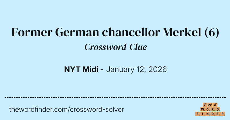 Former German chancellor Merkel — Crossword Clue
