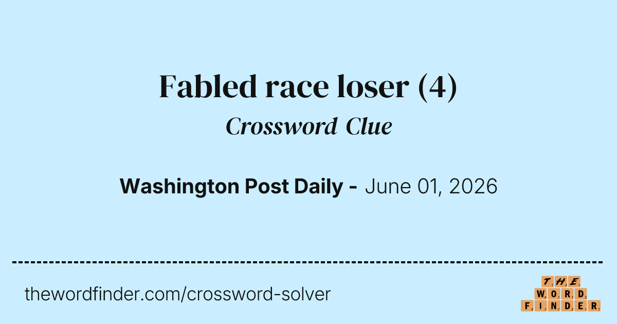 Fabled race loser — Crossword Clue