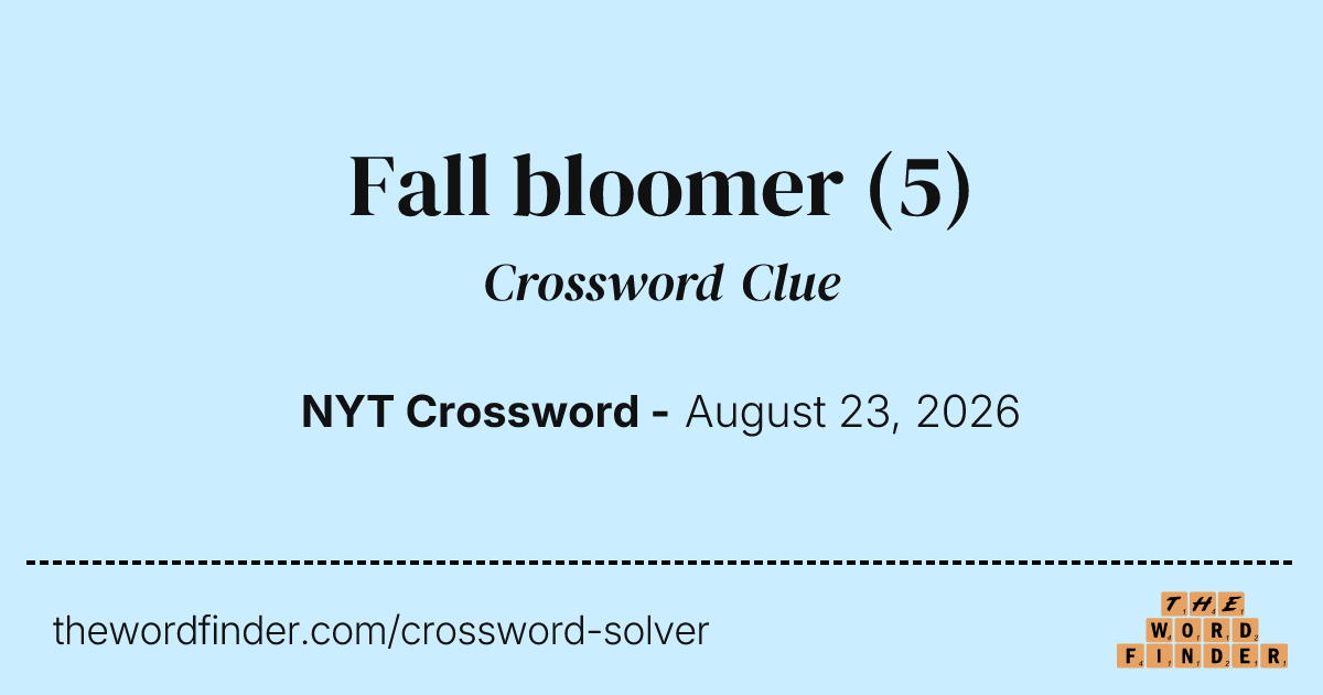Fall bloomer — Crossword Clue