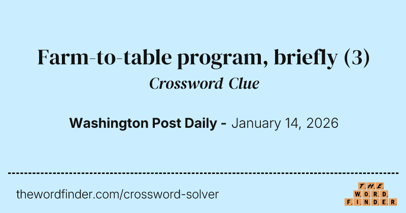 Farm-to-table program, briefly — Crossword Clue