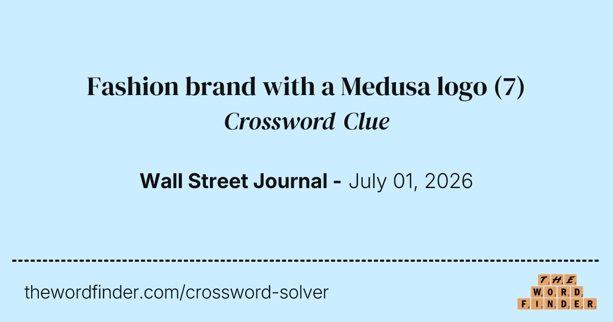 Fashion brand with a Medusa logo — Crossword Clue