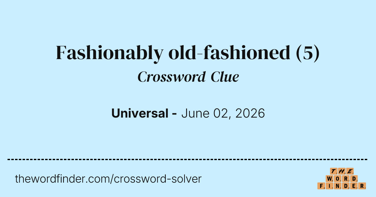Fashionably old-fashioned — Crossword Clue