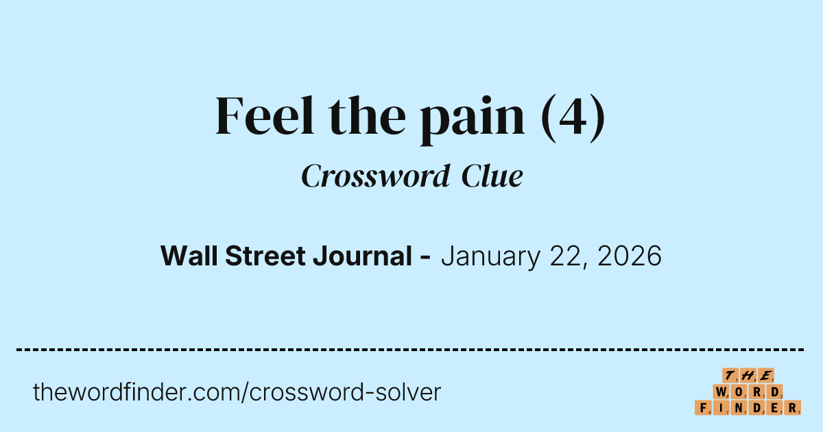 Feel the pain — Crossword Clue