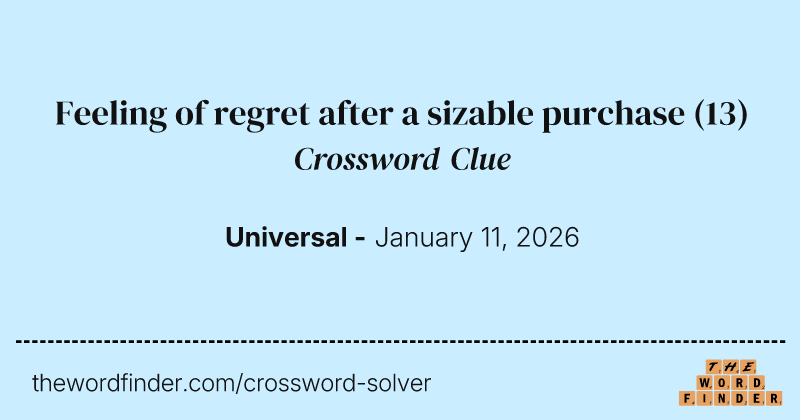Feeling of regret after a sizable purchase — Crossword Clue