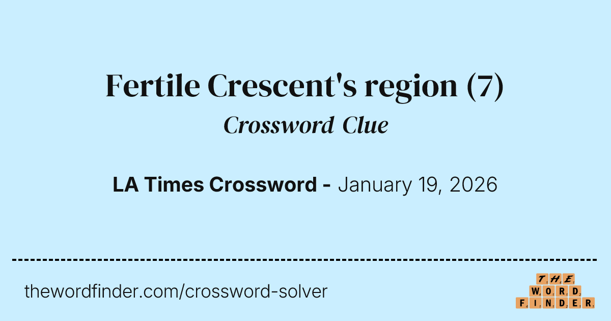 Fertile Crescent's region — Crossword Clue