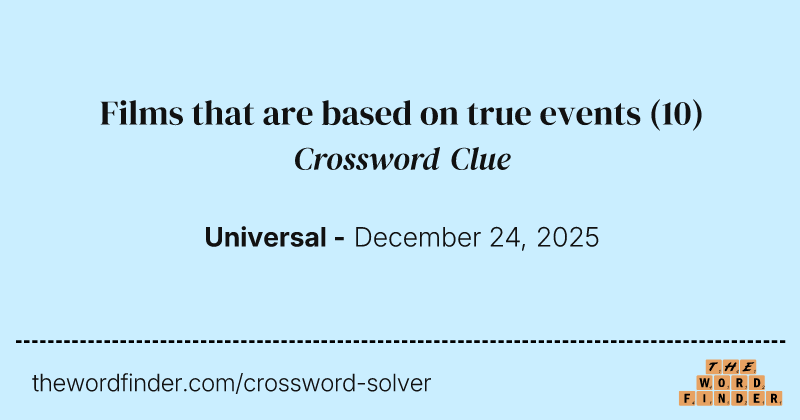 Films that are based on true events — Crossword Clue