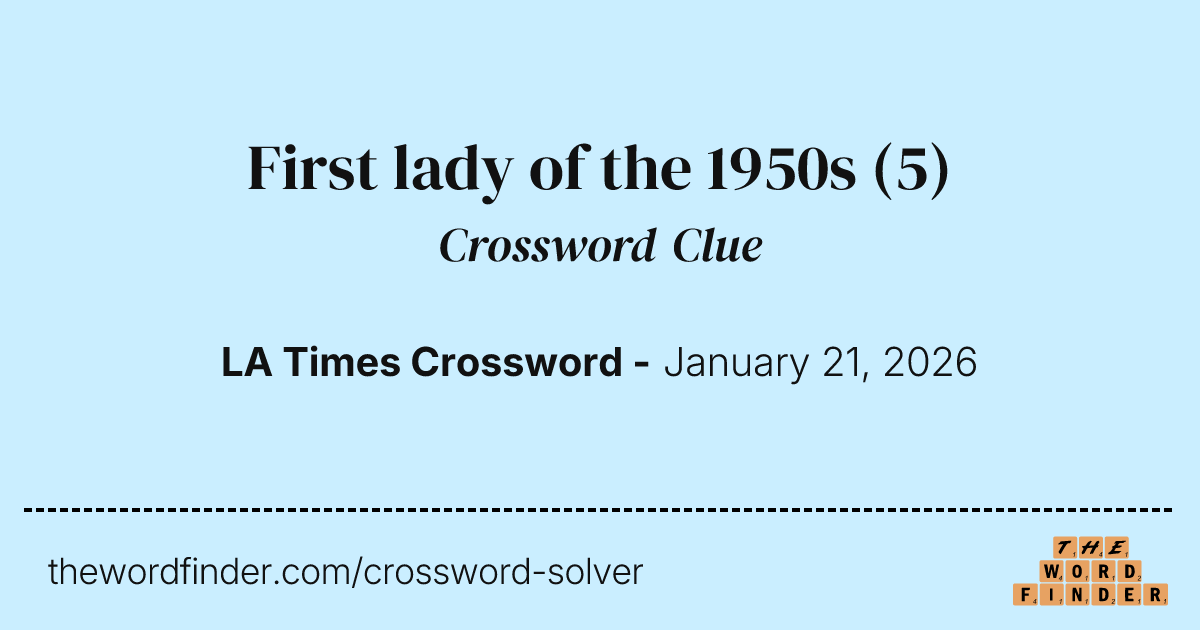 First lady of the 1950s — Crossword Clue