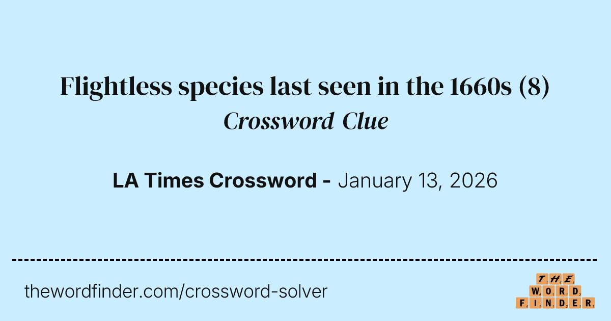 Flightless species last seen in the 1660s — Crossword Clue