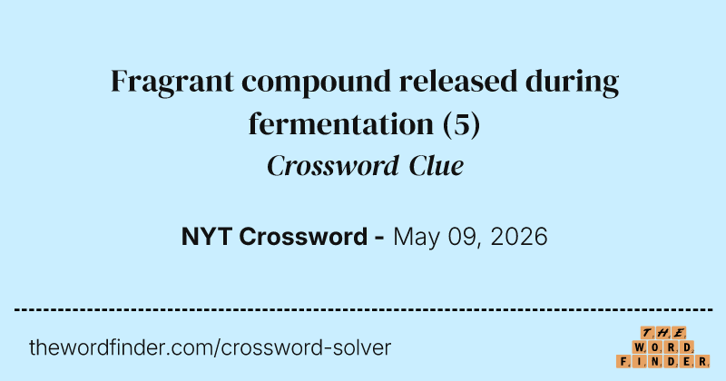 Fragrant compound released during fermentation — Crossword Clue