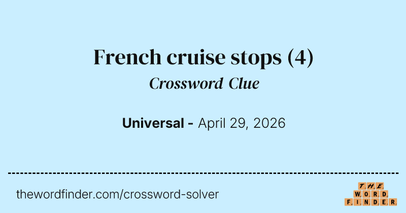 French cruise stops — Crossword Clue