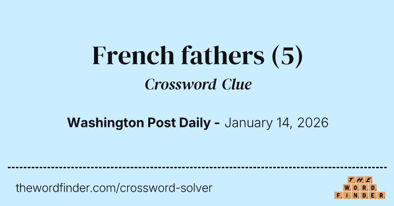 French fathers — Crossword Clue