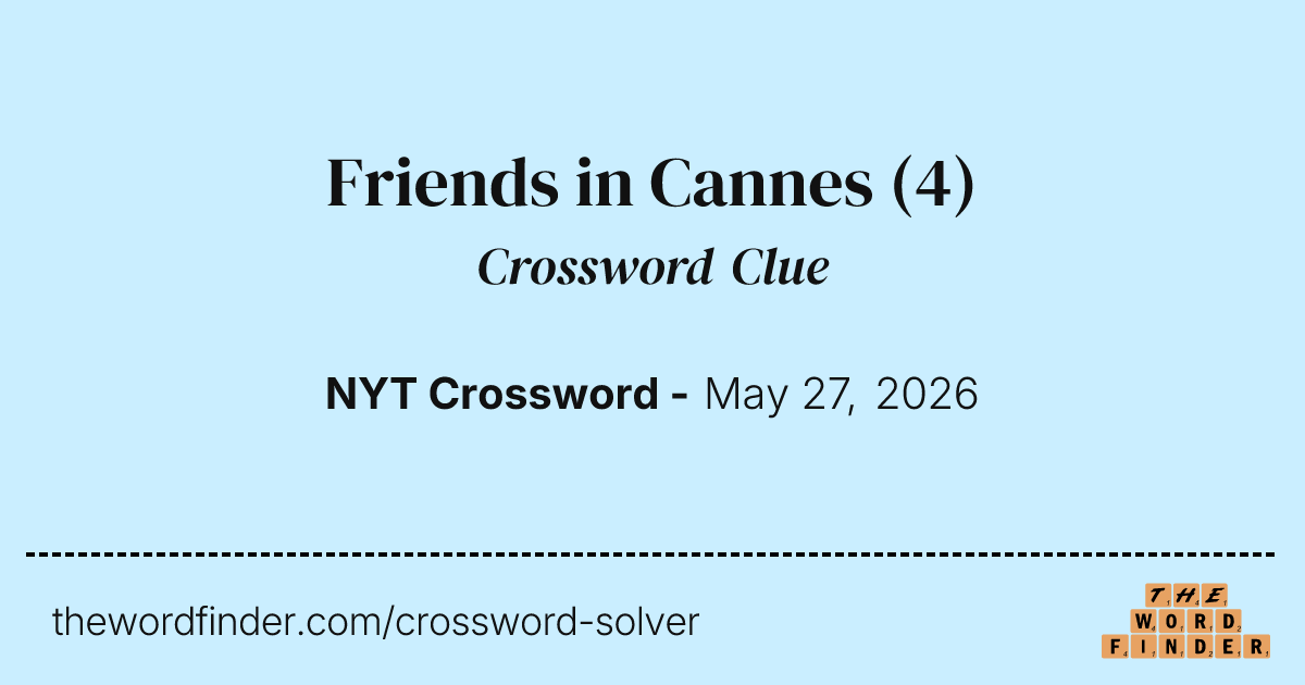 Friends in Cannes — Crossword Clue
