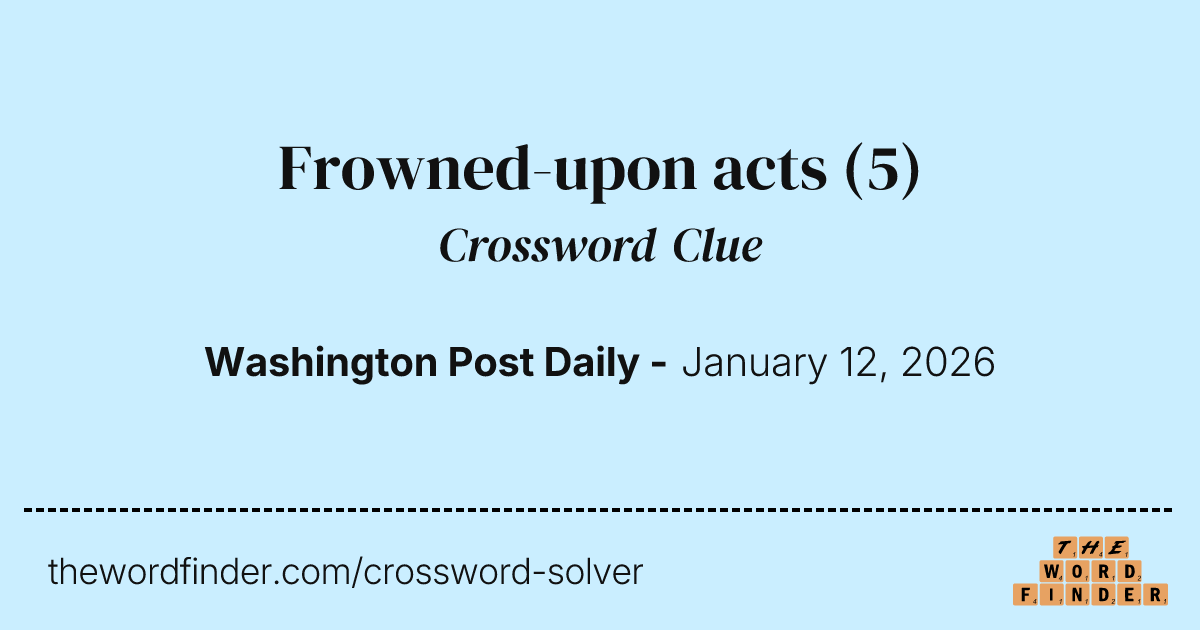 Frowned-upon acts — Crossword Clue
