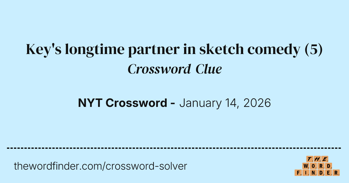 Key's longtime partner in sketch comedy — Crossword Clue