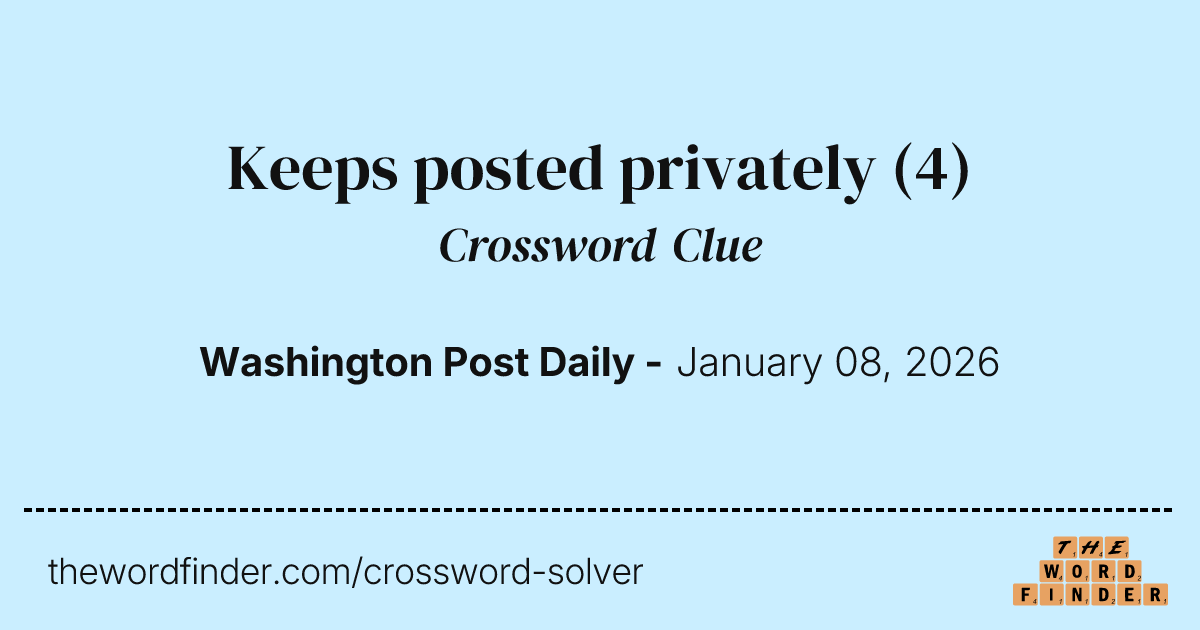 Keeps posted privately — Crossword Clue