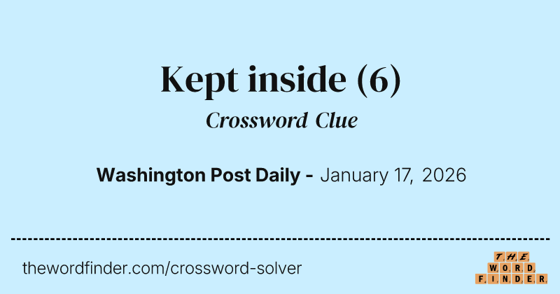 Kept inside — Crossword Clue