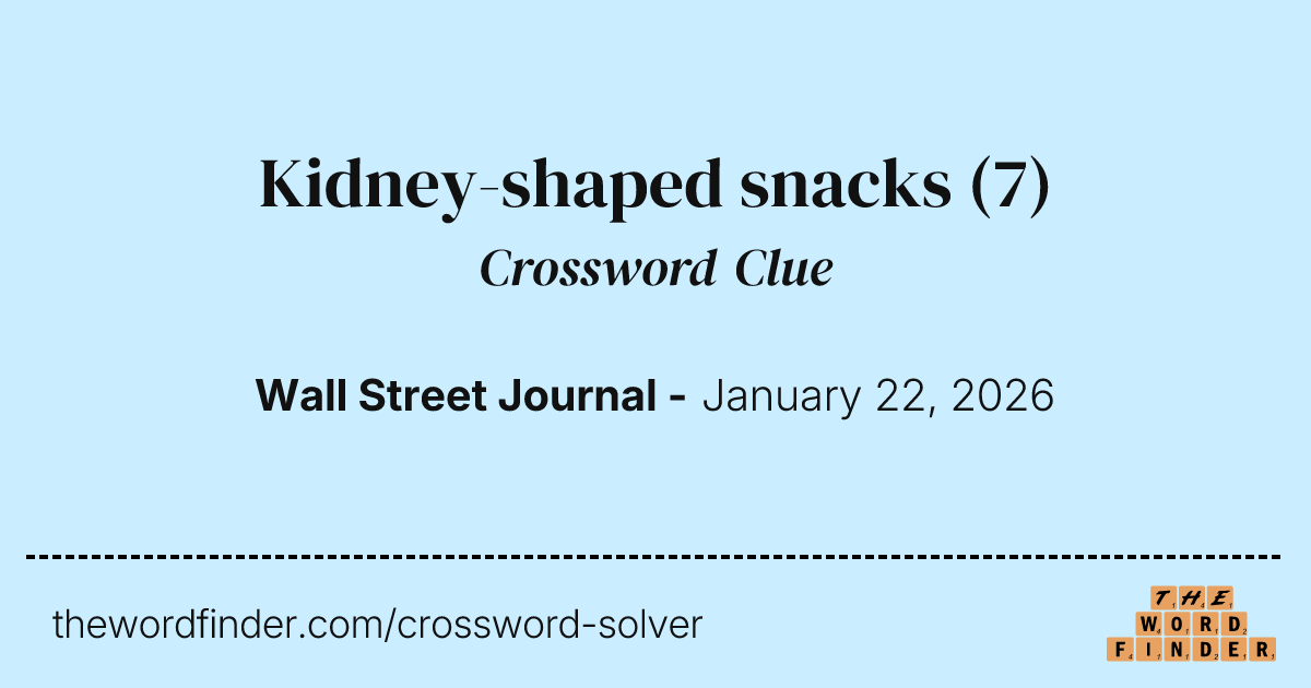 Kidney-shaped snacks — Crossword Clue