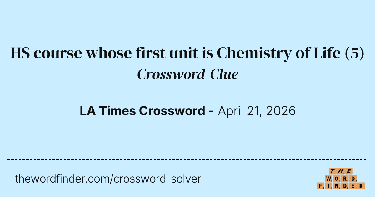HS course whose first unit is Chemistry of Life — Crossword Clue