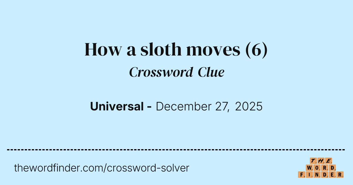 How a sloth moves — Crossword Clue