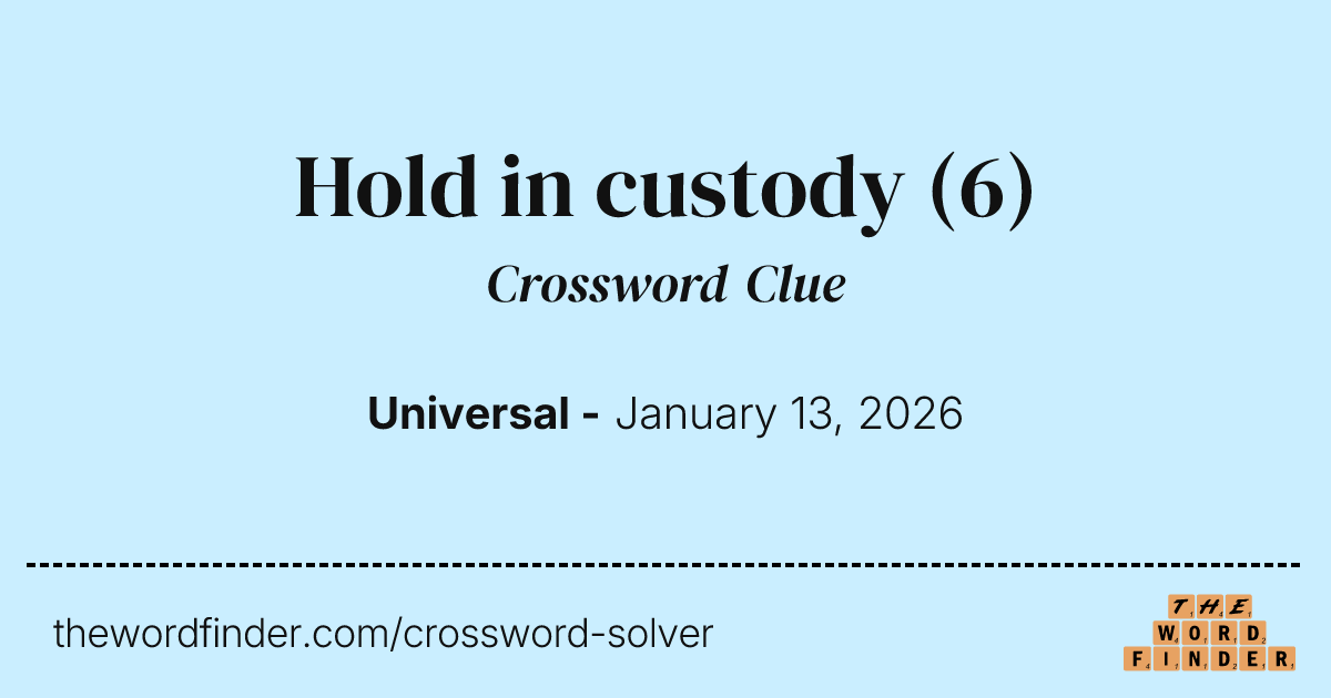 Hold in custody — Crossword Clue