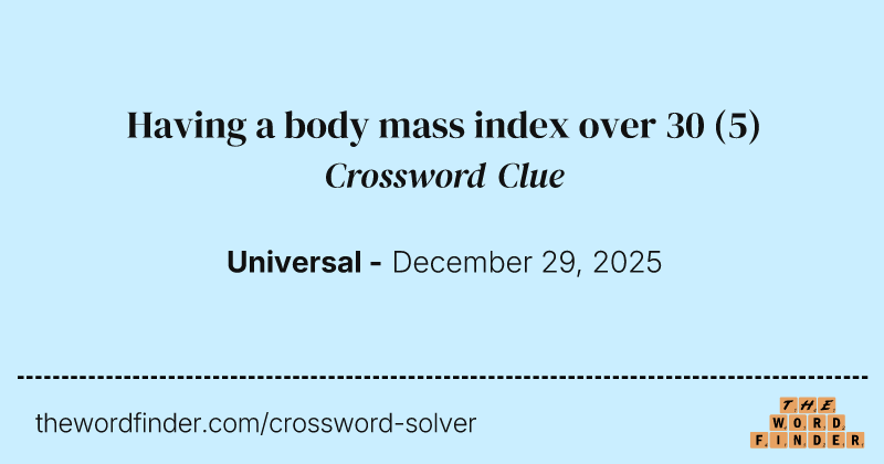Having a body mass index over 30 — Crossword Clue