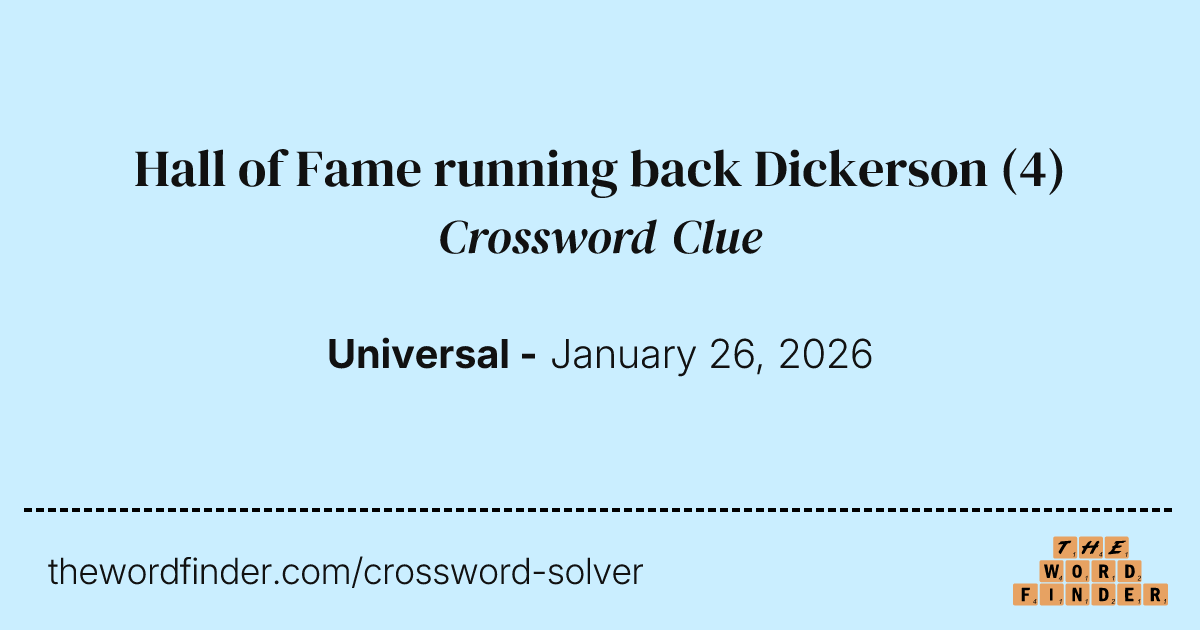 Hall of Fame running back Dickerson — Crossword Clue