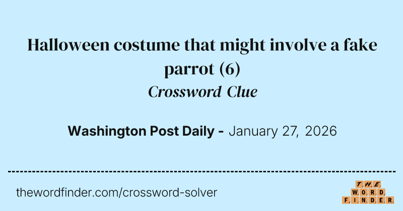 Halloween costume that might involve a fake parrot — Crossword Clue