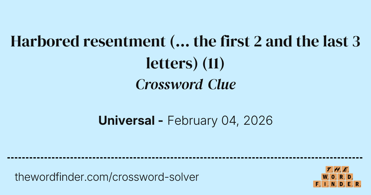 Harbored resentment (... the first 2 and the last 3 letters ...