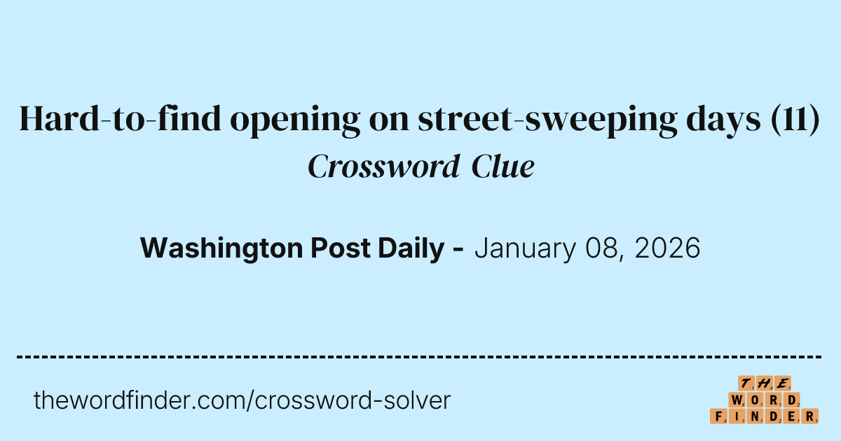 Hard-to-find opening on street-sweeping days — Crossword Clue