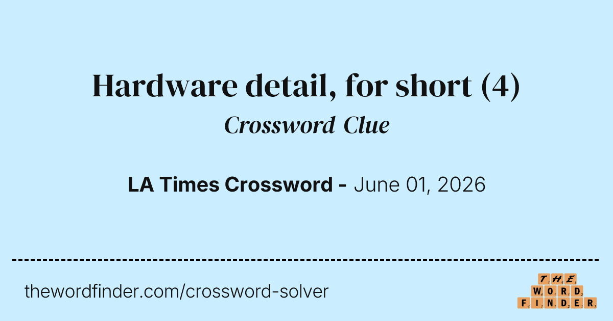 Hardware detail, for short — Crossword Clue