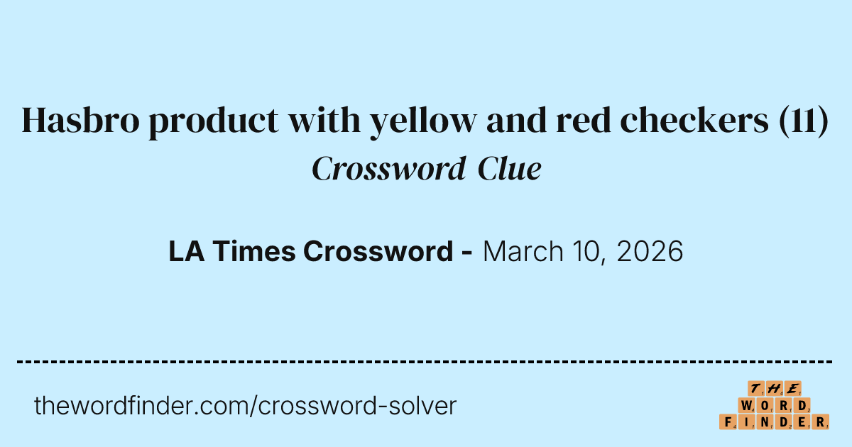 Hasbro product with yellow and red checkers — Crossword Clue