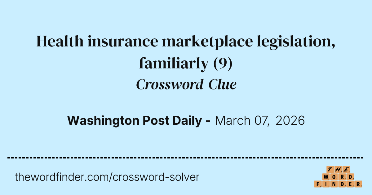 Health insurance marketplace legislation, familiarly — Crossword Clue