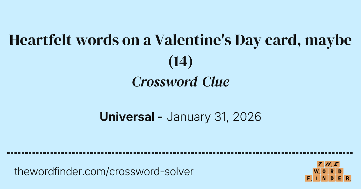 Heartfelt words on a Valentine's Day card, maybe — Crossword Clue