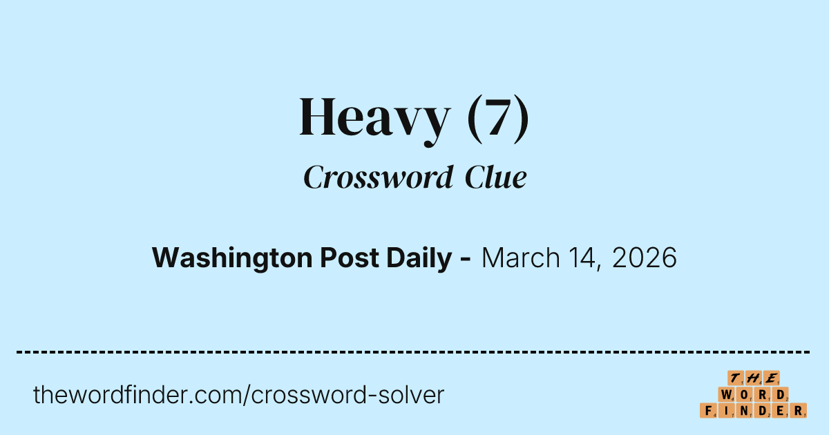 Heavy — Crossword Clue