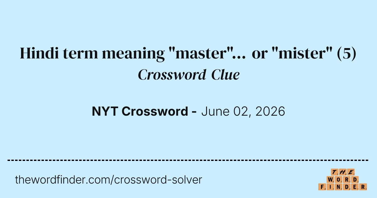 Hindi term meaning "master"... or "mister" — Crossword Clue
