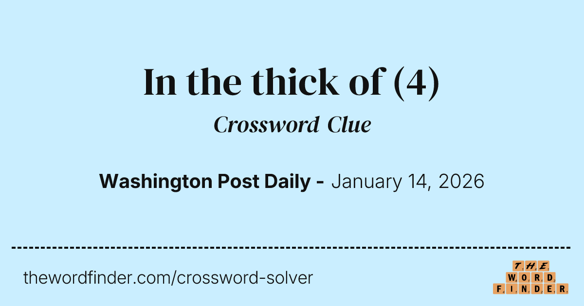 In the thick of — Crossword Clue