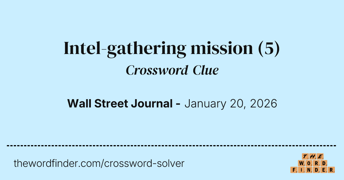 Intel-gathering mission — Crossword Clue
